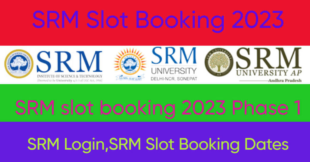 SRM Slot Booking 2023:Login